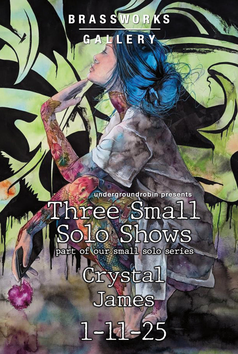 Crystal James • A Small Solo Show – Brassworks Gallery