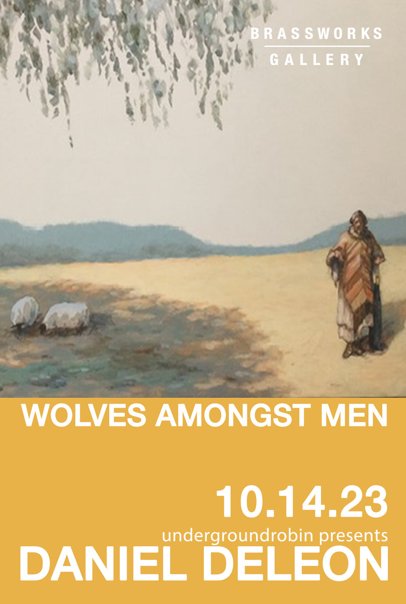 Daniel DeLeon • Wolves Amongst Men – Brassworks Gallery